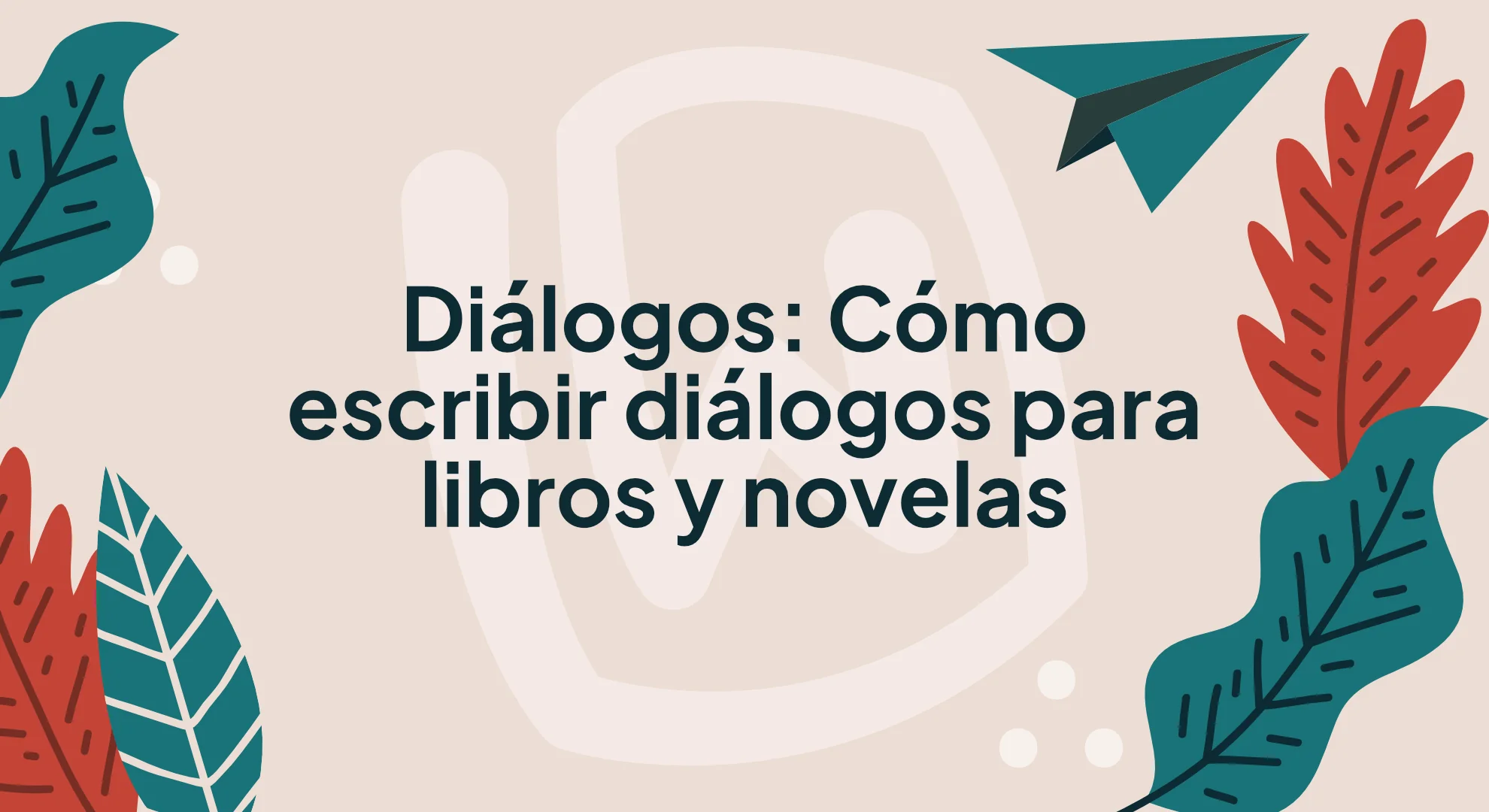 Diálogos: Consejos y ejemplos al escribir buenos diálogos